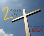 2 Weeks 2 the Cross: a Journey With Jesus – My Everyday God